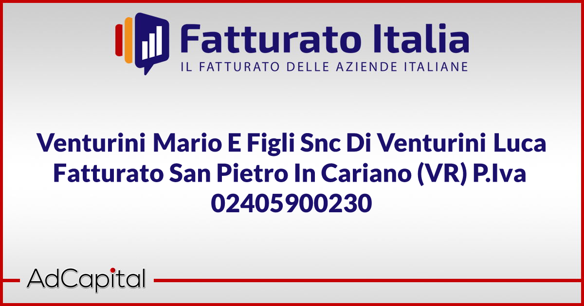 Venturini Mario E Figli Snc Di Venturini Luca Fatturato San Pietro In Cariano (VR) P.Iva 02405900230